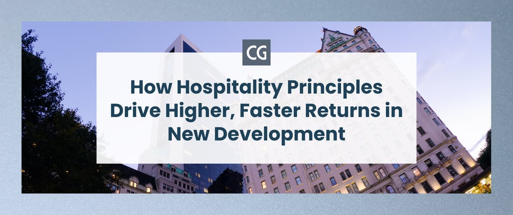 How Hospitality Principles Drive Higher, Faster Returns in New Development